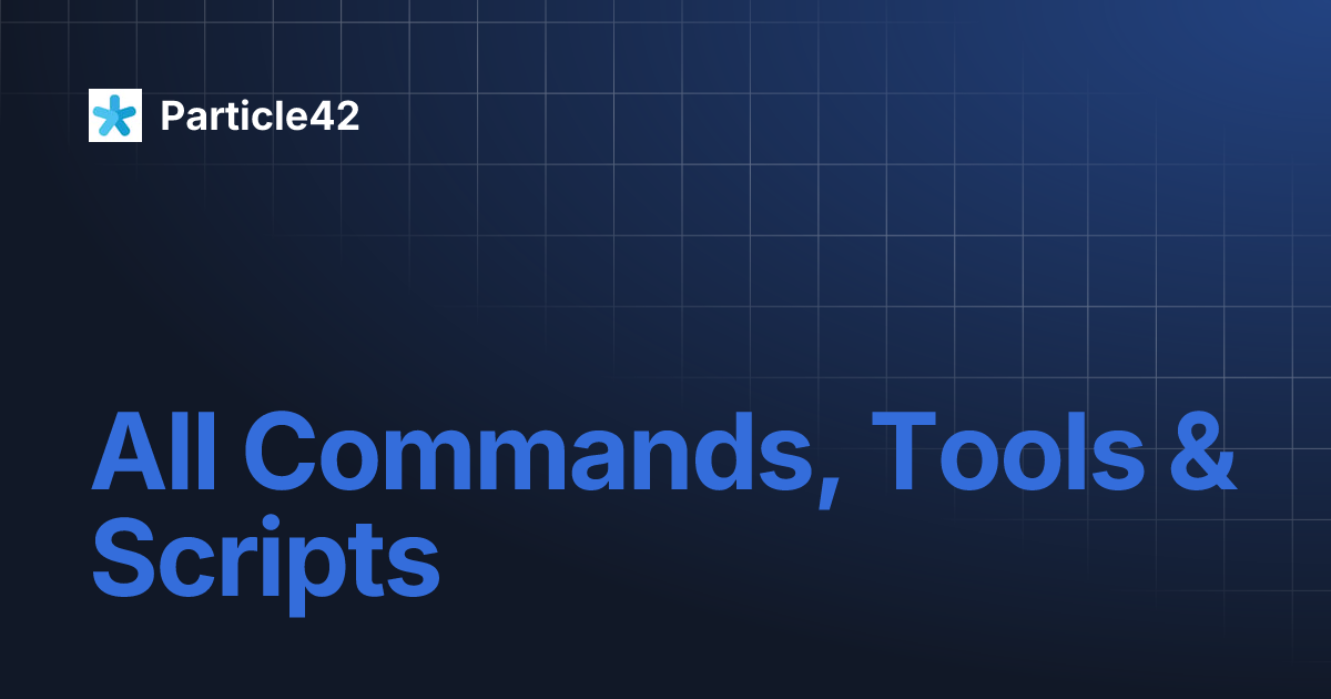 All Commands, Tools & Scripts | Particle42