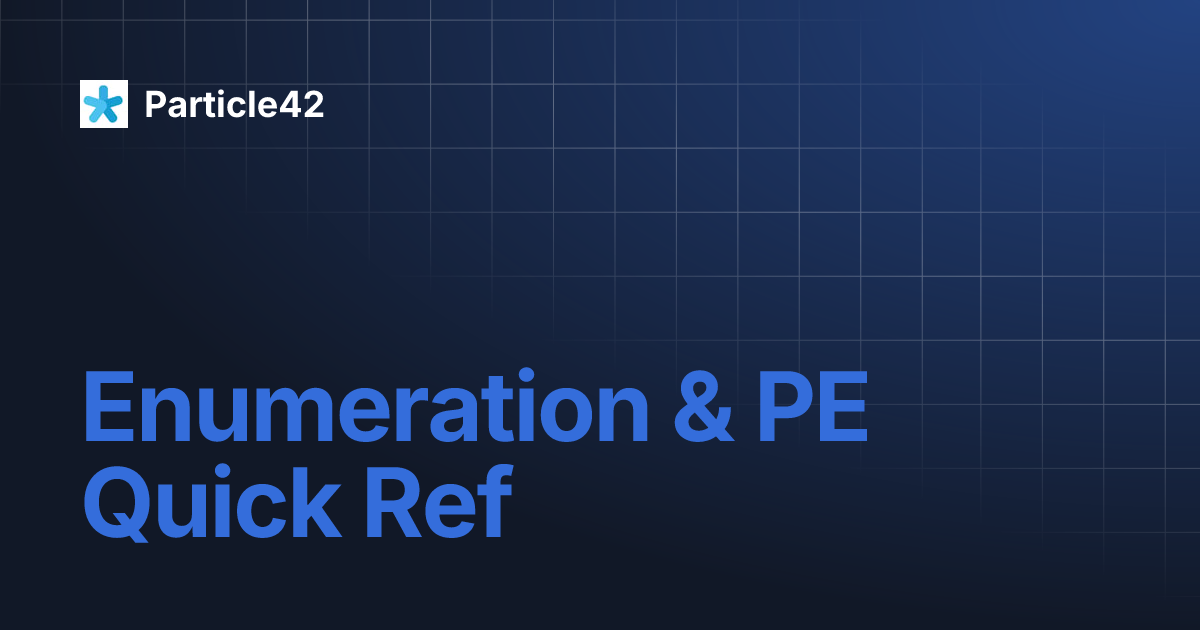 Enumeration & PE Quick Ref | Particle42