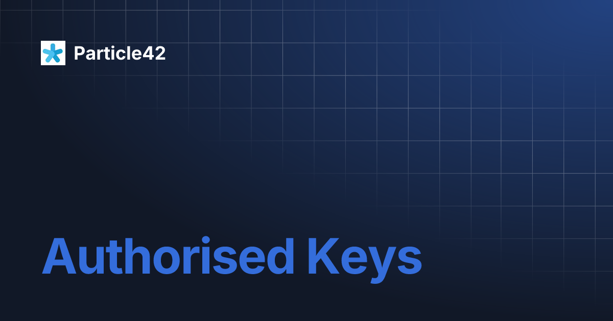 Authorised Keys | Particle42