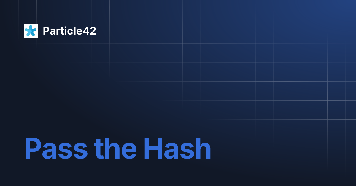 Pass the Hash | Particle42